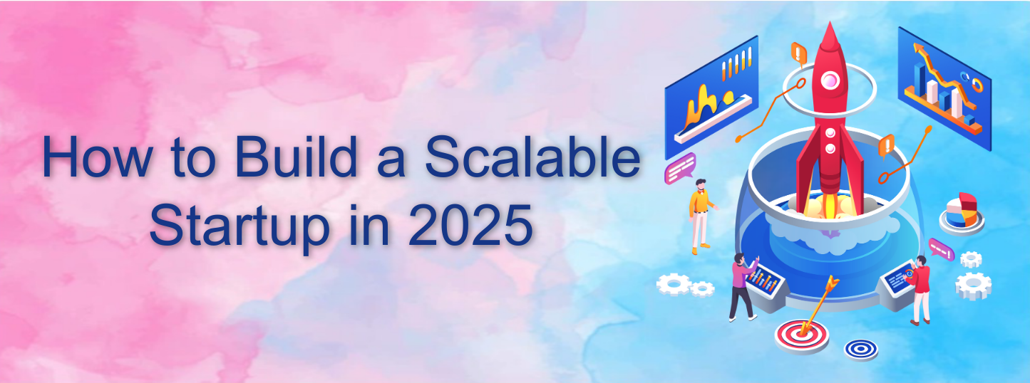 How to Build a Scalable Startup in 2025 - Awaraj