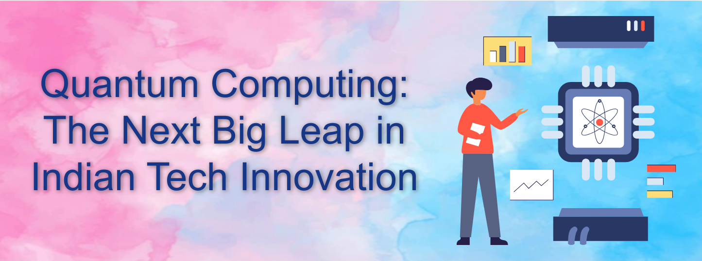 Quantum Computing: The Next Big Leap in Indian Tech Innovation - Awaraj