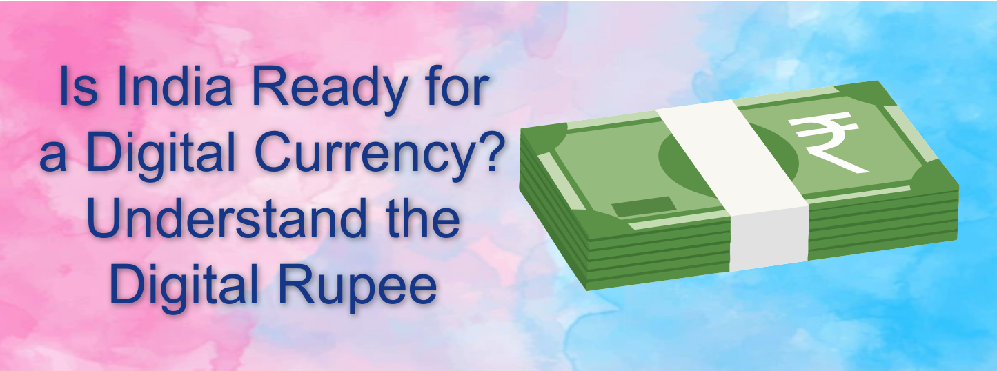 Is India Ready for a Digital Currency? Understand the Digital Rupee ...
